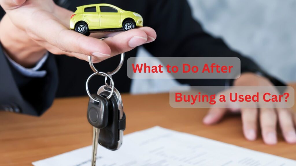 What To Do After Buying A Used Car
